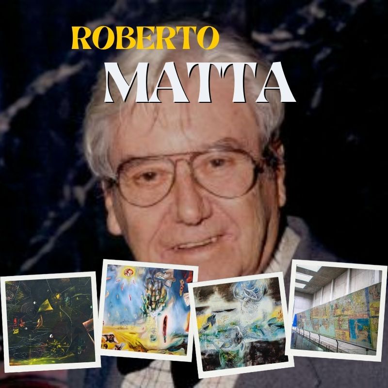 Roberto Matta: Biografía, Obras Y Legado Artístico